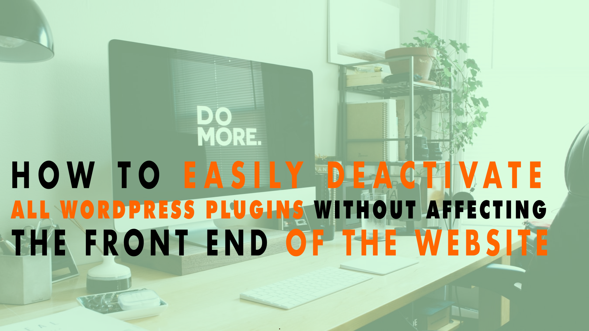 How To Easily Deactivate All Wordpress Plugins Without Affecting The Front End Of The Website